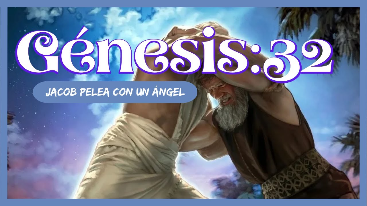 Génesis Capítulo 32 - Jacob Lucha Con el ángel por su bendición - YouTube
