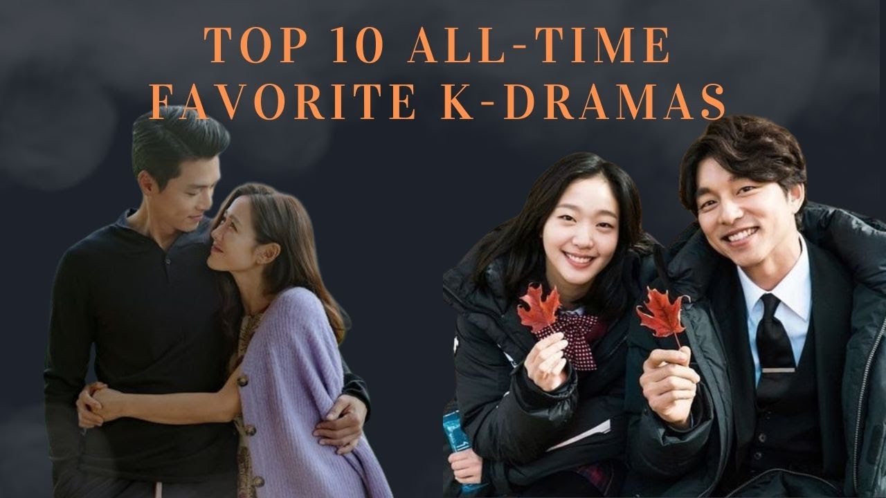 Top 10 All-Time Favorite K-Dramas - YouTube