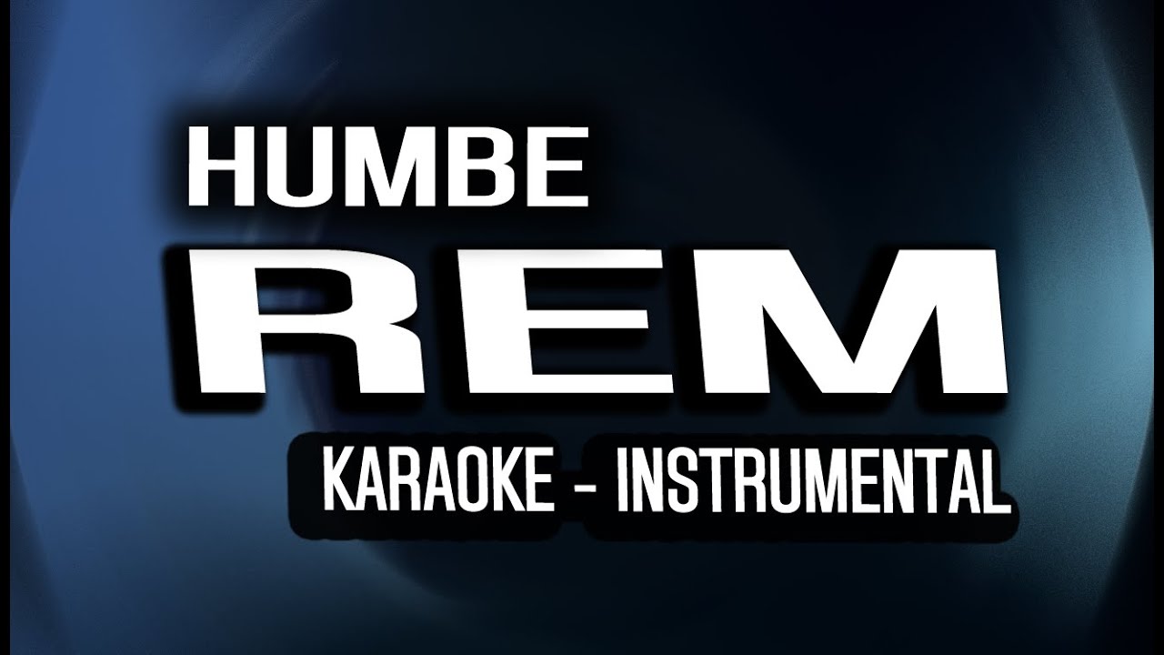 Humbe - REM (KARAOKE - INSTRUMENTAL) - YouTube