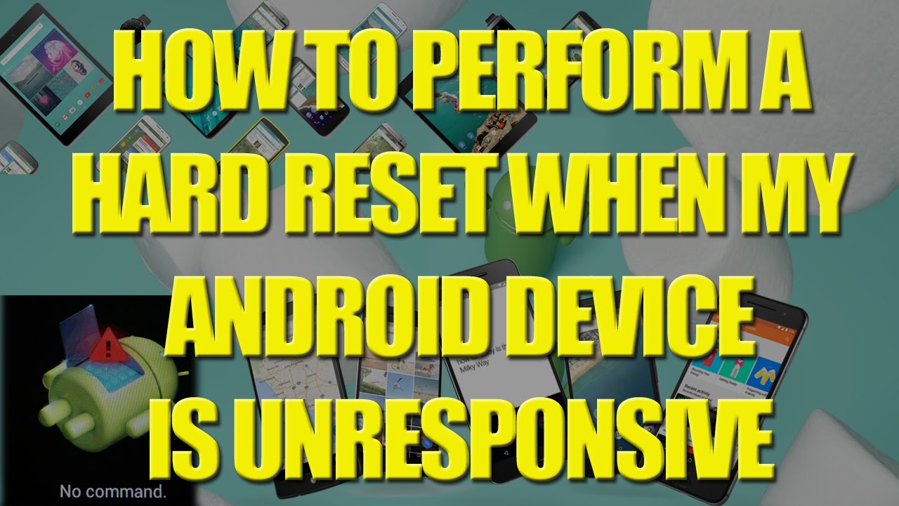 How to perform a hard reset when my android device is unresponsive ...