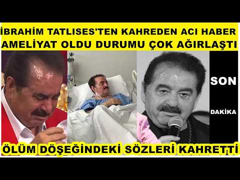Ameliyat olan İbrahim Tatlıses'ten kahreden acı haber geldi doktor son durumu paylaştı çok acı haber