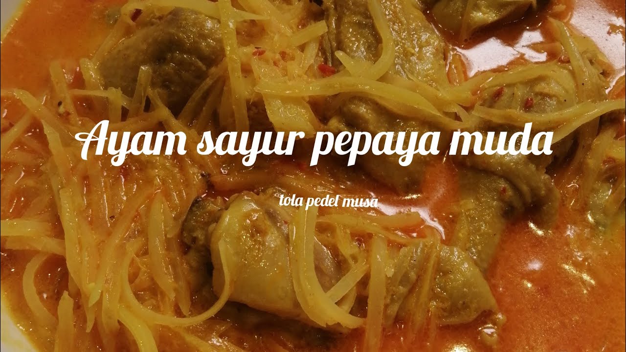 Resep ayam sayur pepaya muda - YouTube