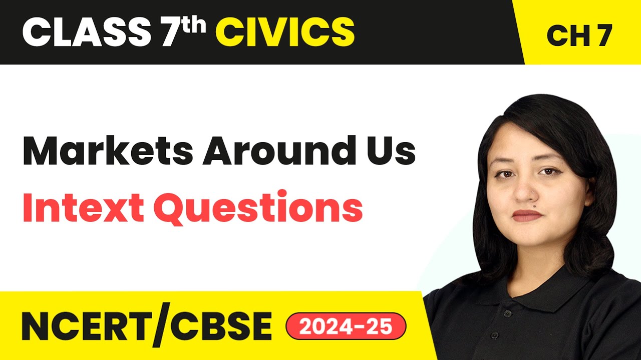 Markets Around Us - NCERT Intext Questions | Class 7 Civics Chapter 7 ...