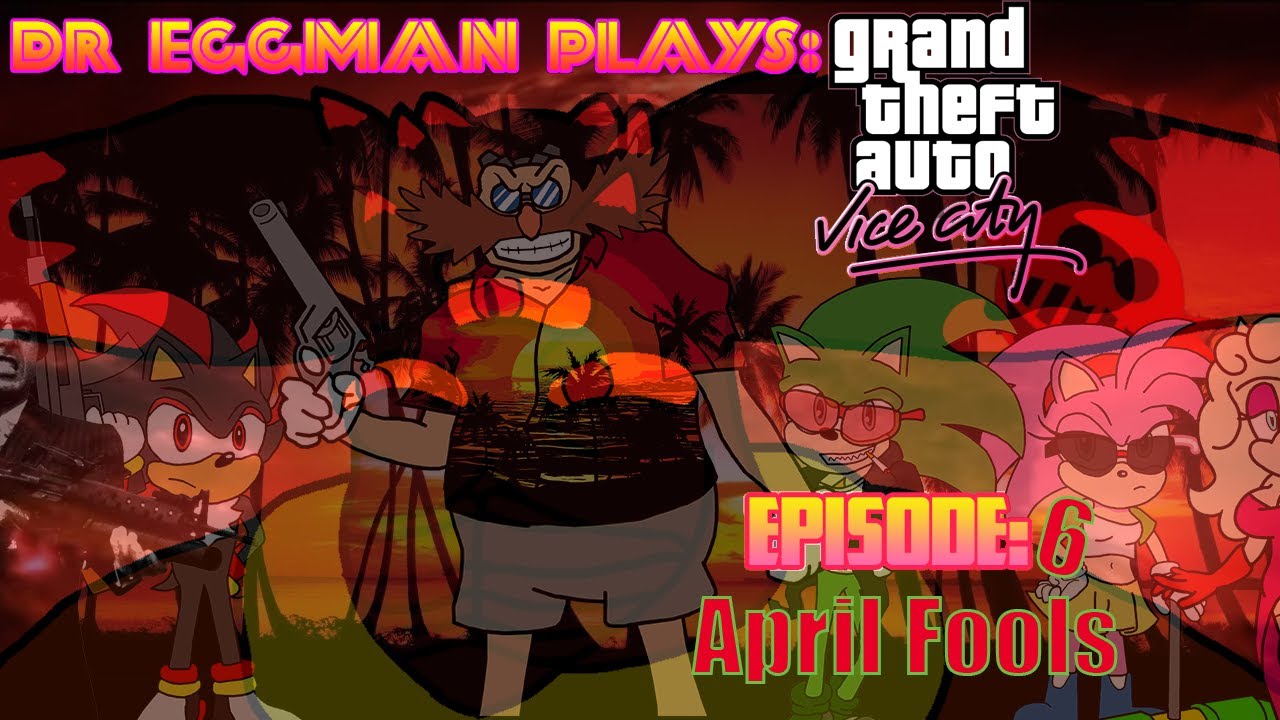 APRIL FOOLS!!! Dr Eggman Plays: GTA Vice City NOT FOR KIDS - YouTube