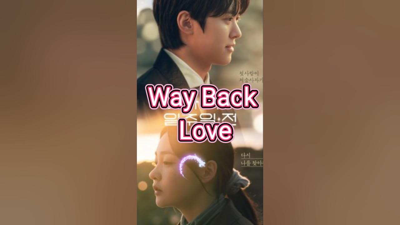 Way Back Love #kdramasen1minuto #shorts #seriecoreana #sinopsis #koreandramanews # ...