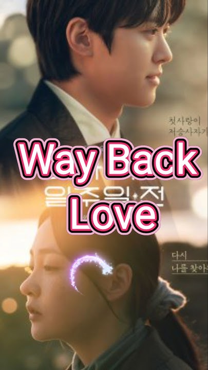 Way Back Love #kdramasen1minuto #shorts #seriecoreana #sinopsis #koreandramanews # ...