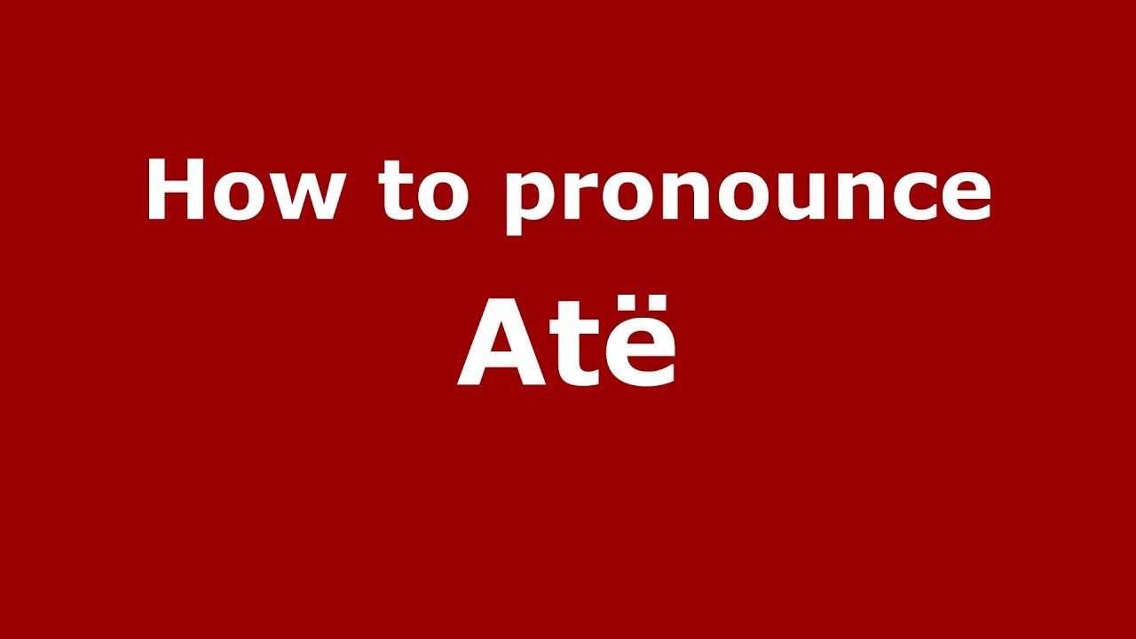How to pronounce Atë (Greek/Greece) - PronounceNames.com - YouTube
