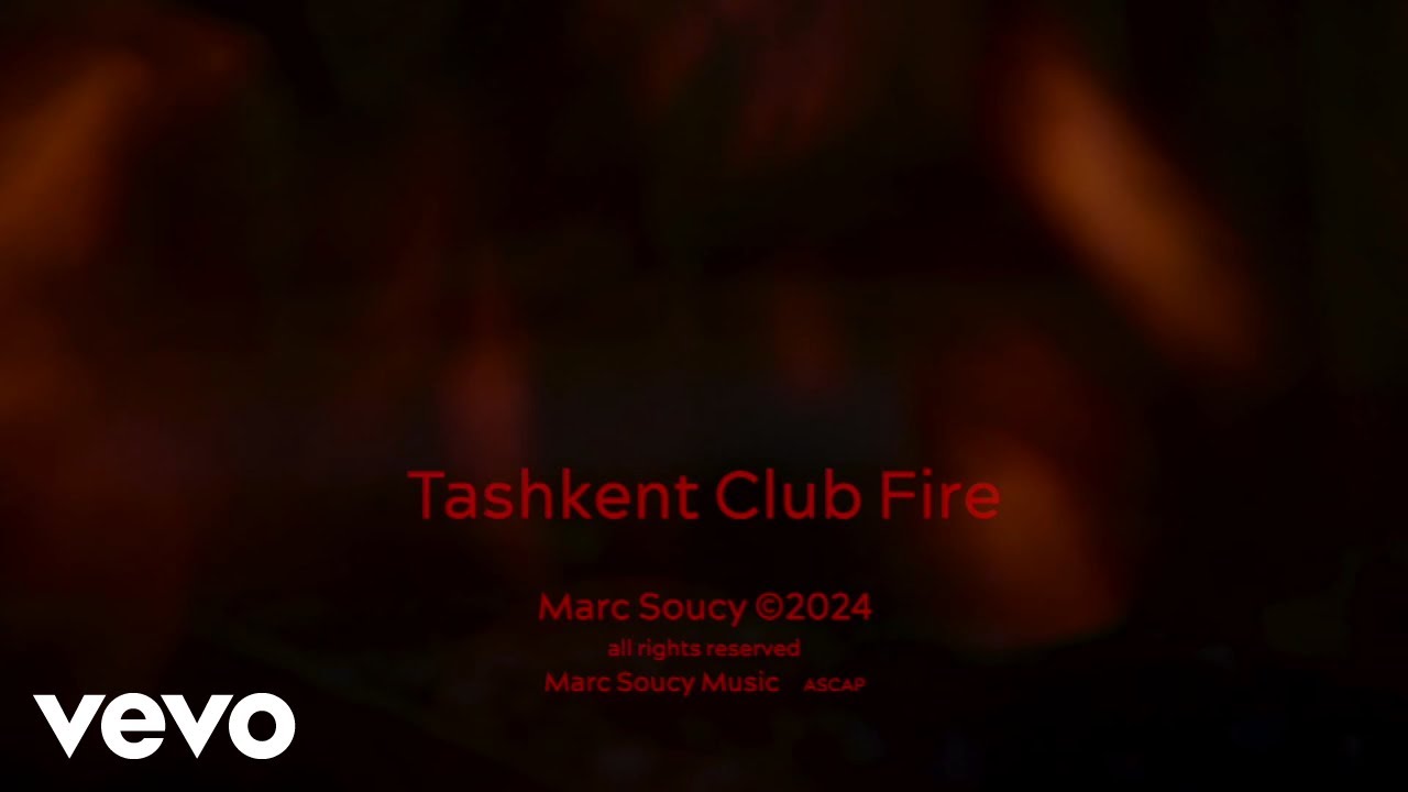 Marc Soucy - Tashkent Club Fire (Official Music Video) - YouTube