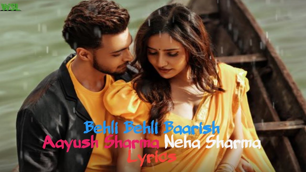 Behli Behli Baarish ( Lyrics ) Aayush Sharma & Neha Sharma | Yasser ...