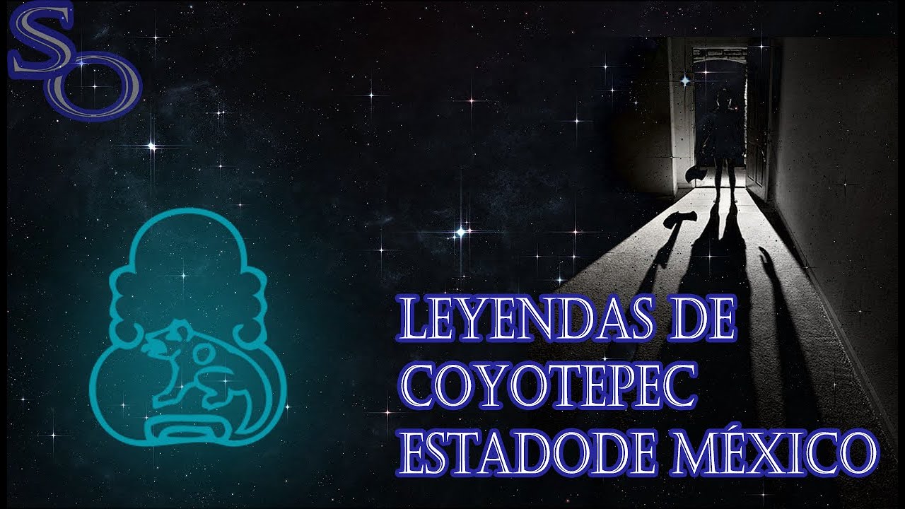 Leyendas de Coyotepec Estado de México - YouTube