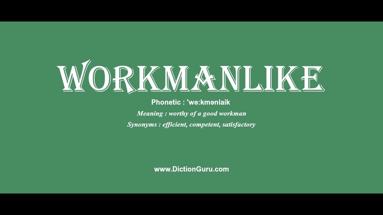 workmanlike: How to pronounce workmanlike with Phonetic and Examples ...