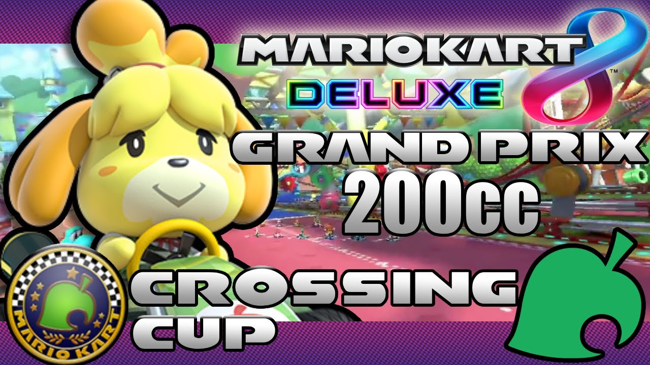 Mario Kart 8 Deluxe - Grand Prix: Crossing Cup (200cc) - YouTube