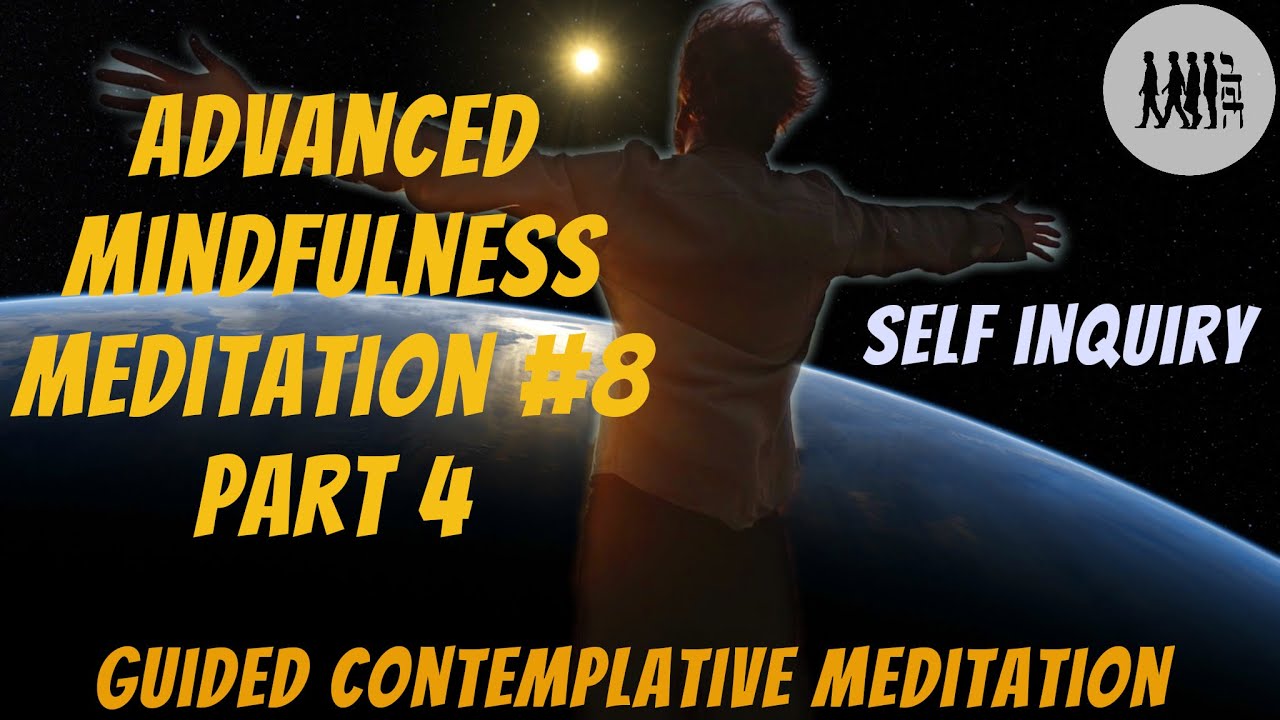 🧘 Advanced Mindfulness Meditation Series - #8 part 4🙏 Self Inquiry ...