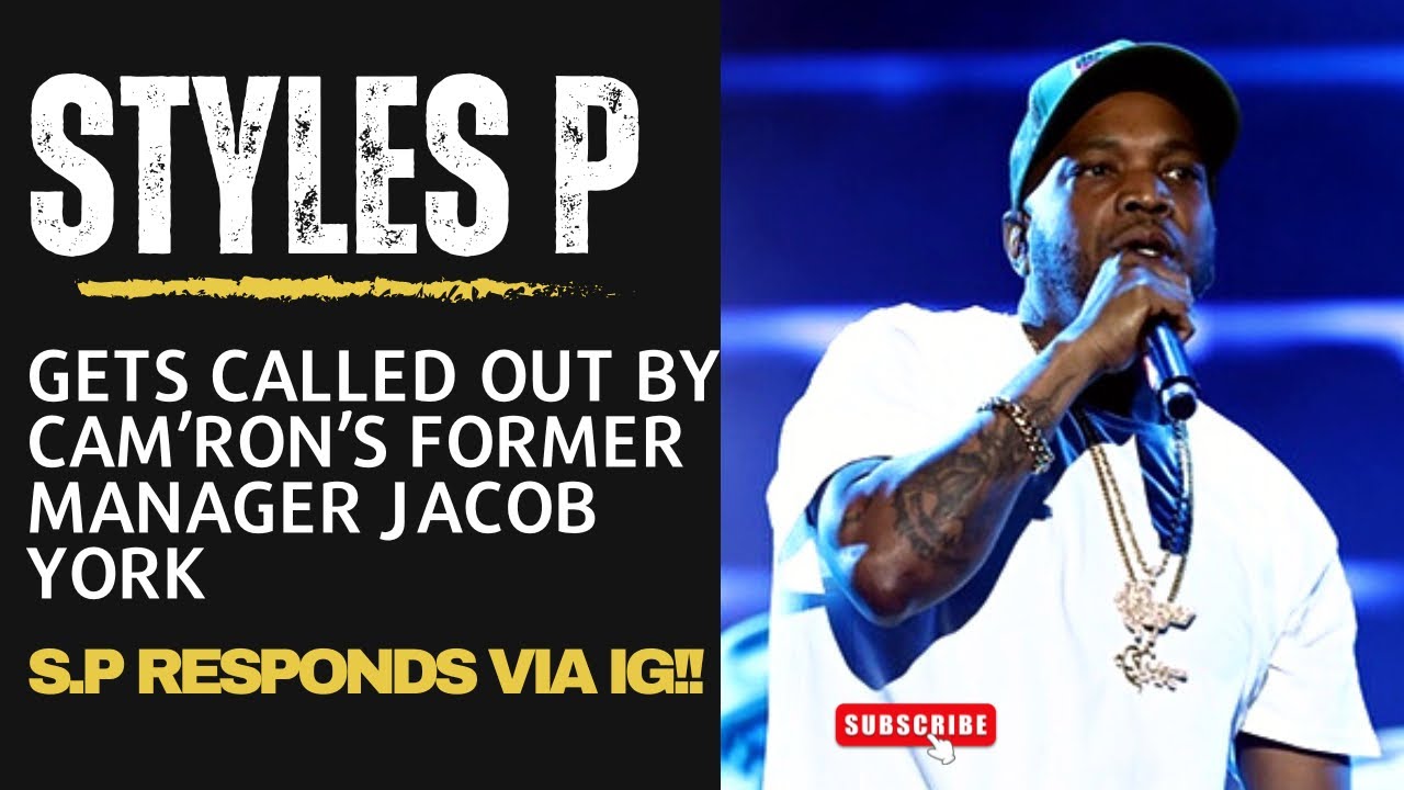 Styles P Gets called out by Cam’ron’s former manager Jacob York. S.P ...