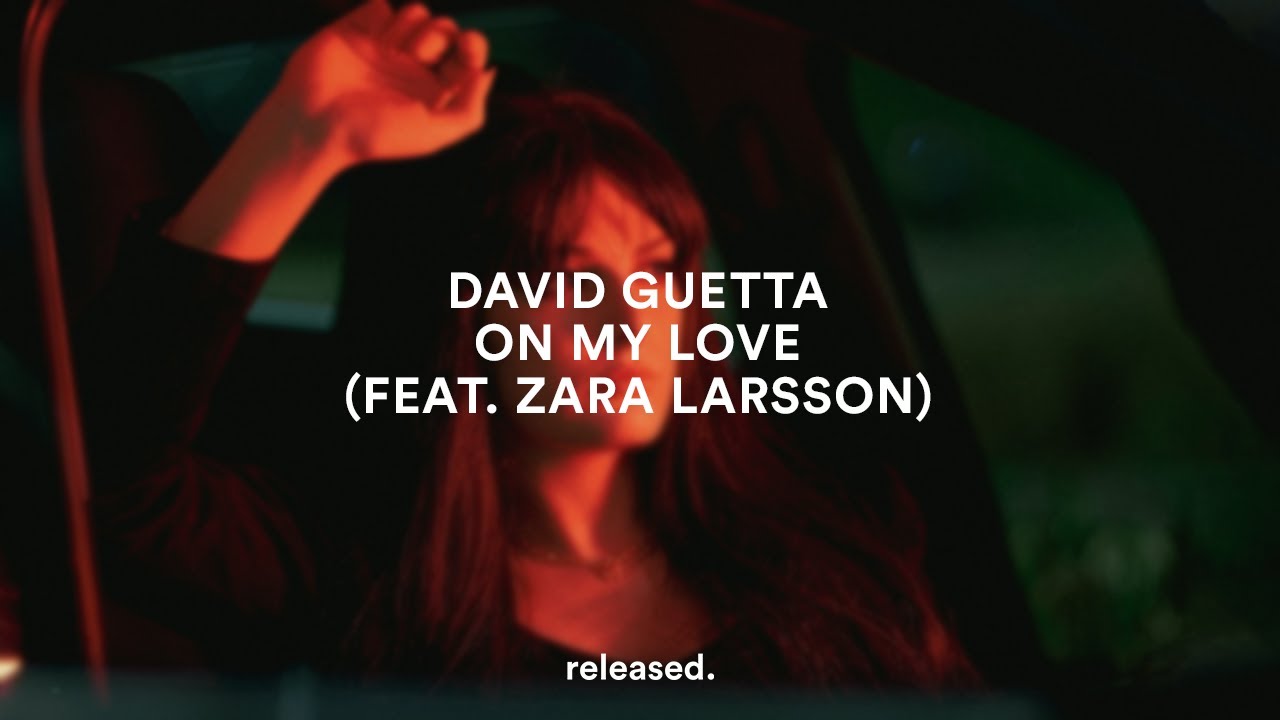 David Guetta - On My Love (feat. Zara Larsson) - YouTube