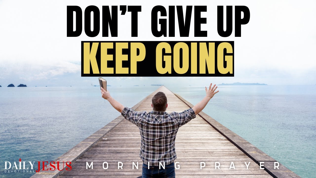 Always Focus On GOD (Keep Going And Trust God) | Morning Prayer To ...