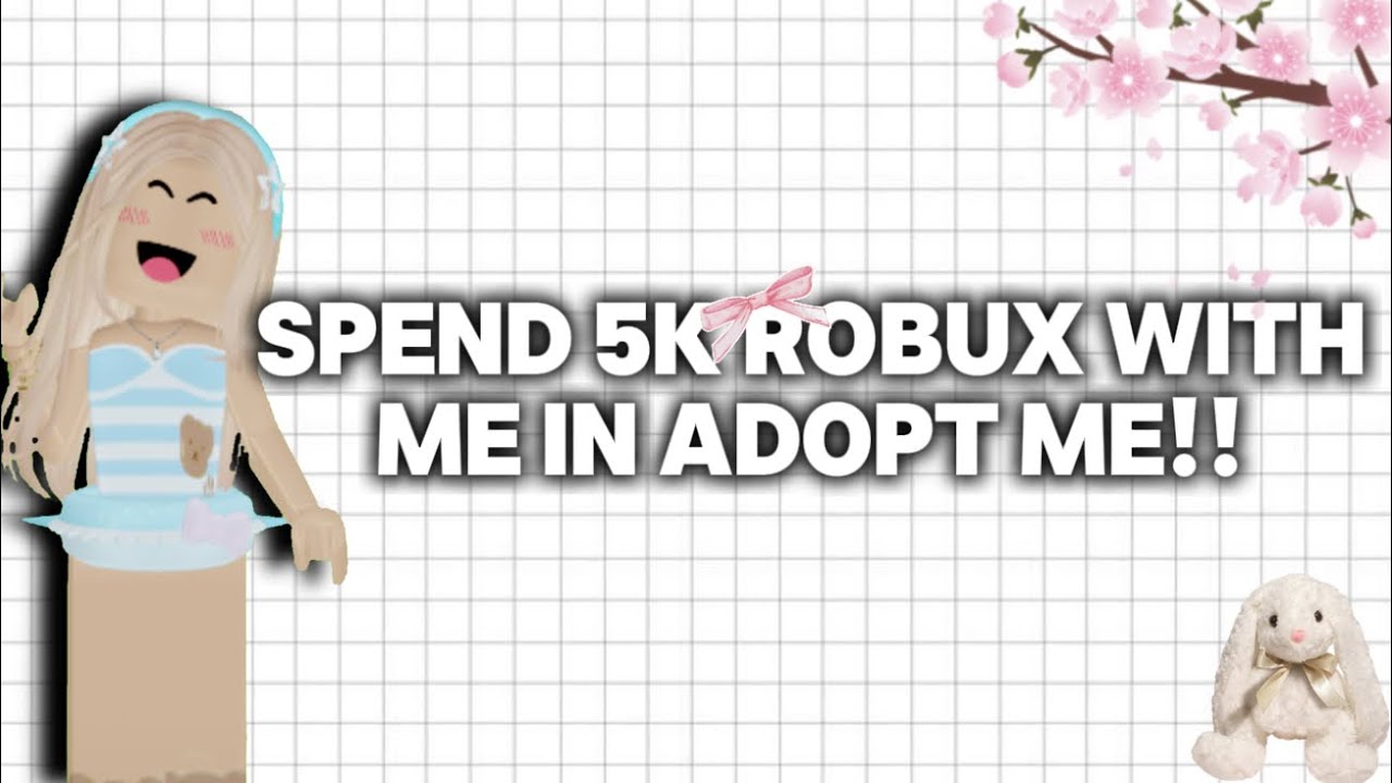 COME SPEND 5K ROBUX WITH ME IN ADOPT ME!!!! - YouTube