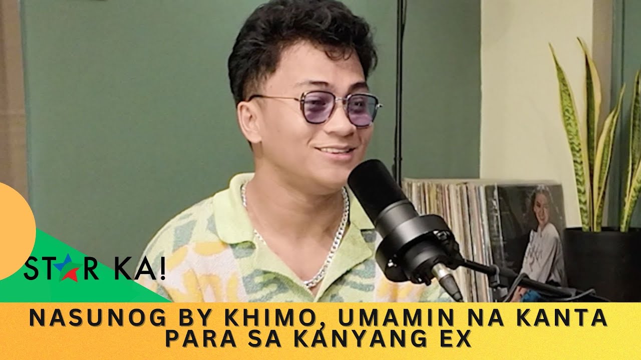 Nasunog by Khimo Gumatay, sinulat para sa kanyang ex? | Star Ka - YouTube