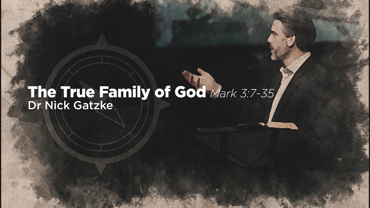 7 9 2023 The True Family of God Mark 3 7 35 Dr Nick Gatzke - YouTube