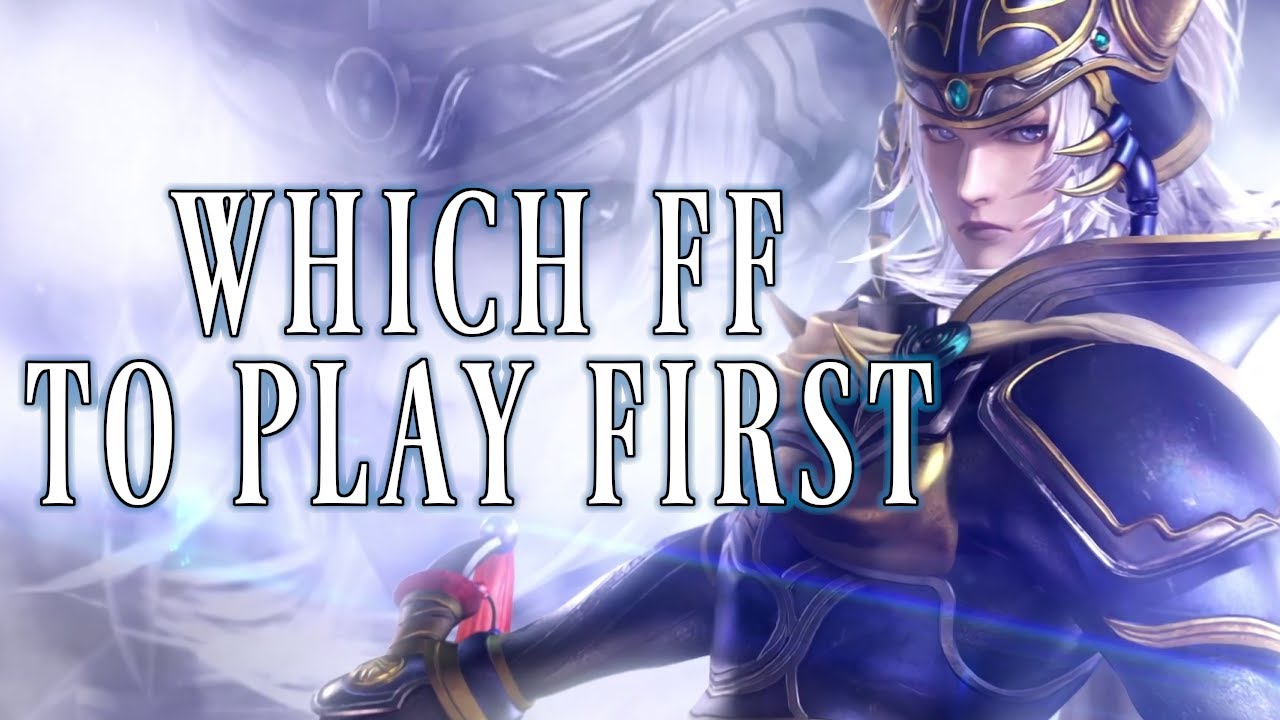 Which Final Fantasy Should You Play First? - YouTube