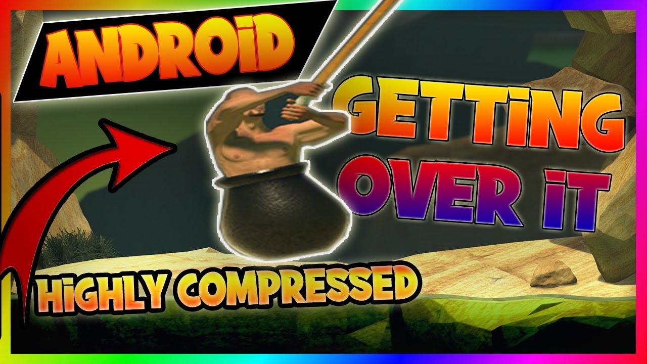 Getting over it mod menu | getting over it highly compressed | GAMER ...