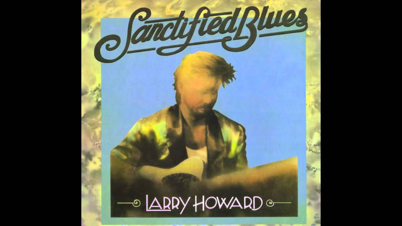 Larry Howard - Everybody Wants to Go To Heaven - YouTube