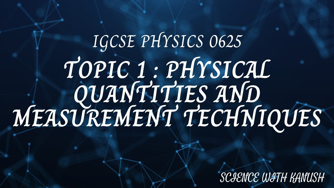 IGCSE PHYSICS 0625 TOPIC 1: PHYSICAL QUANTITIES AND MEASUREMENT ...