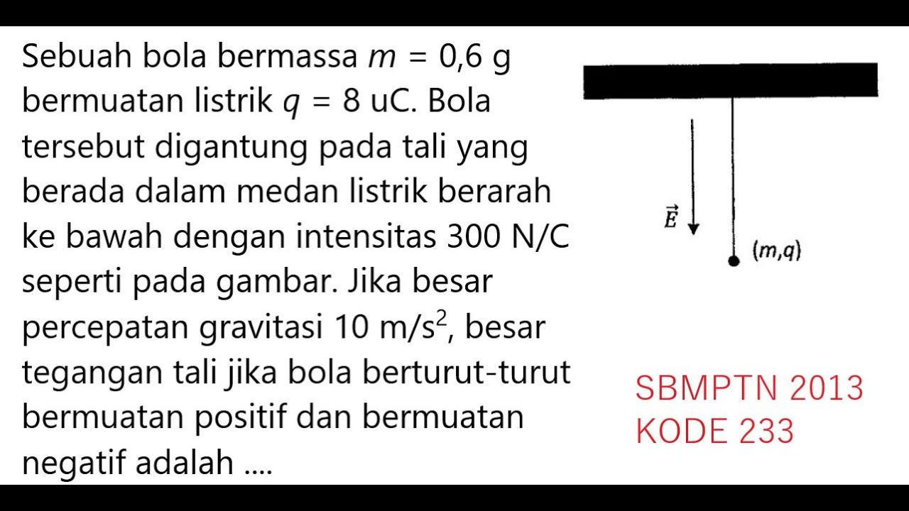 Sebuah bola bermassa m = 0,6 g bermuatan listrik q = 8 uC. Bola ...