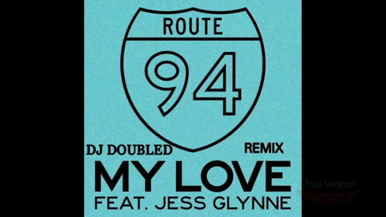 Route 94 - My Love ft. Jess Glynne (Dj DoubleD Remix) - YouTube