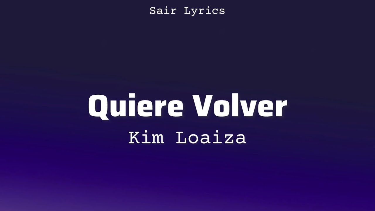 Kim Loaiza - Quiere Volver (Letra) - YouTube