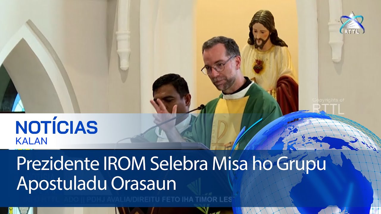Prezidente IROM Selebra Misa ho Grupu Apostuladu Orasaun Iha Igreja ...