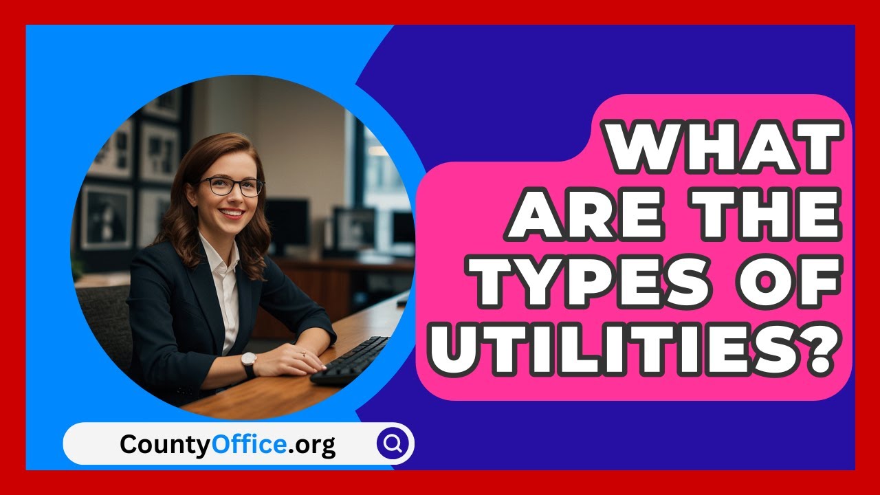 What Are The Types Of Utilities? - CountyOffice.org - YouTube