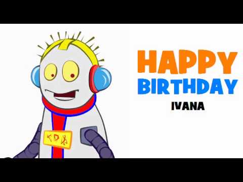 HAPPY BIRTHDAY IVANA! - YouTube