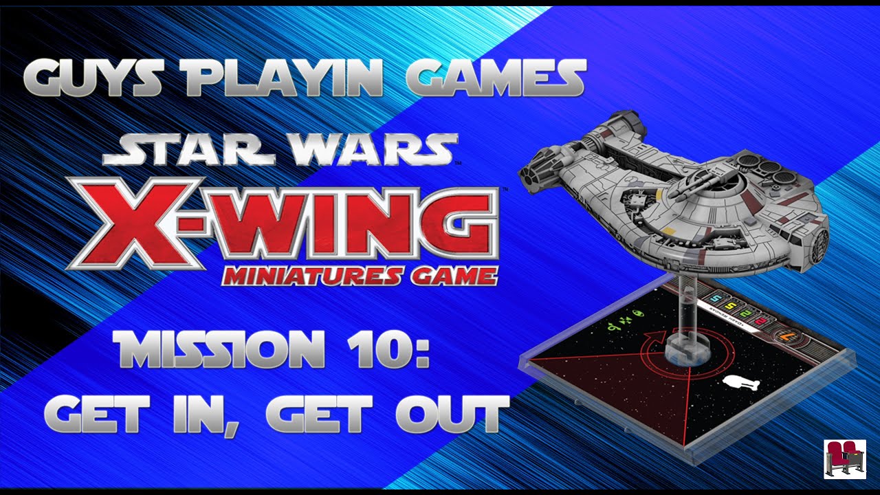 FFG: Star Wars: X-Wing Miniatures Mission 10 Get In, Get Out - Let's ...