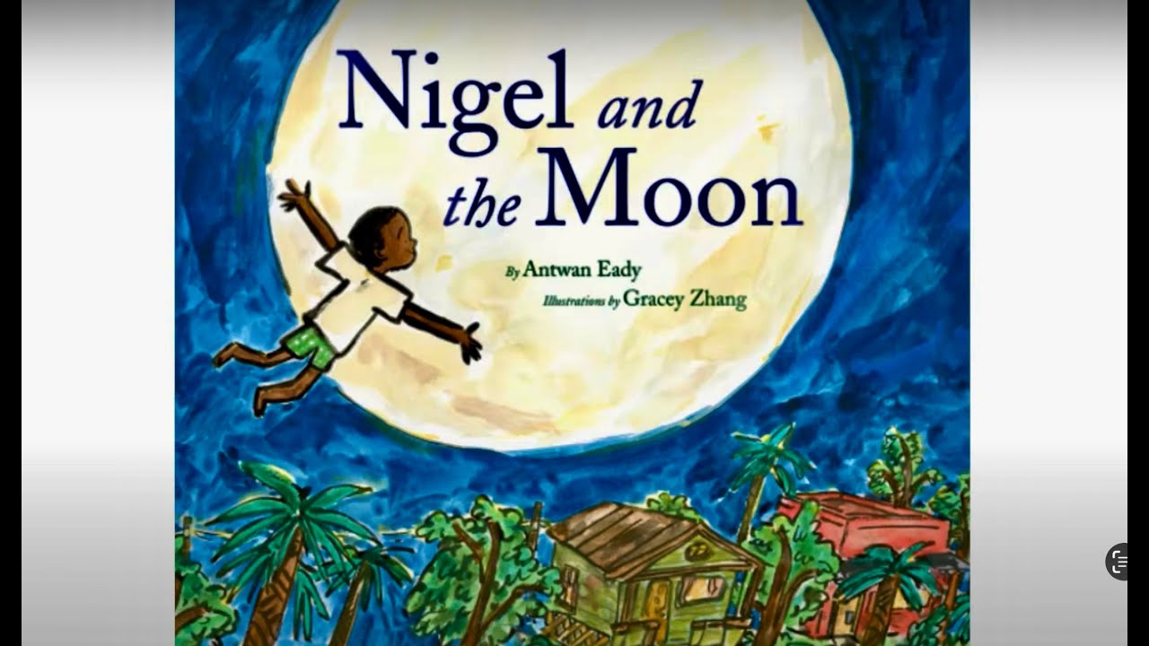 Nigel and the Moon by Antwan Eady and Gracey Zhang, read aloud ...