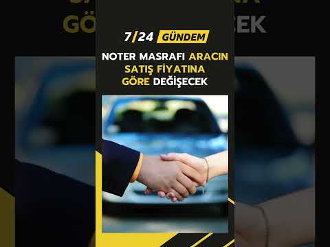 Artık noter masrafı sabit değil, aracın satış bedeline göre hesaplanacak