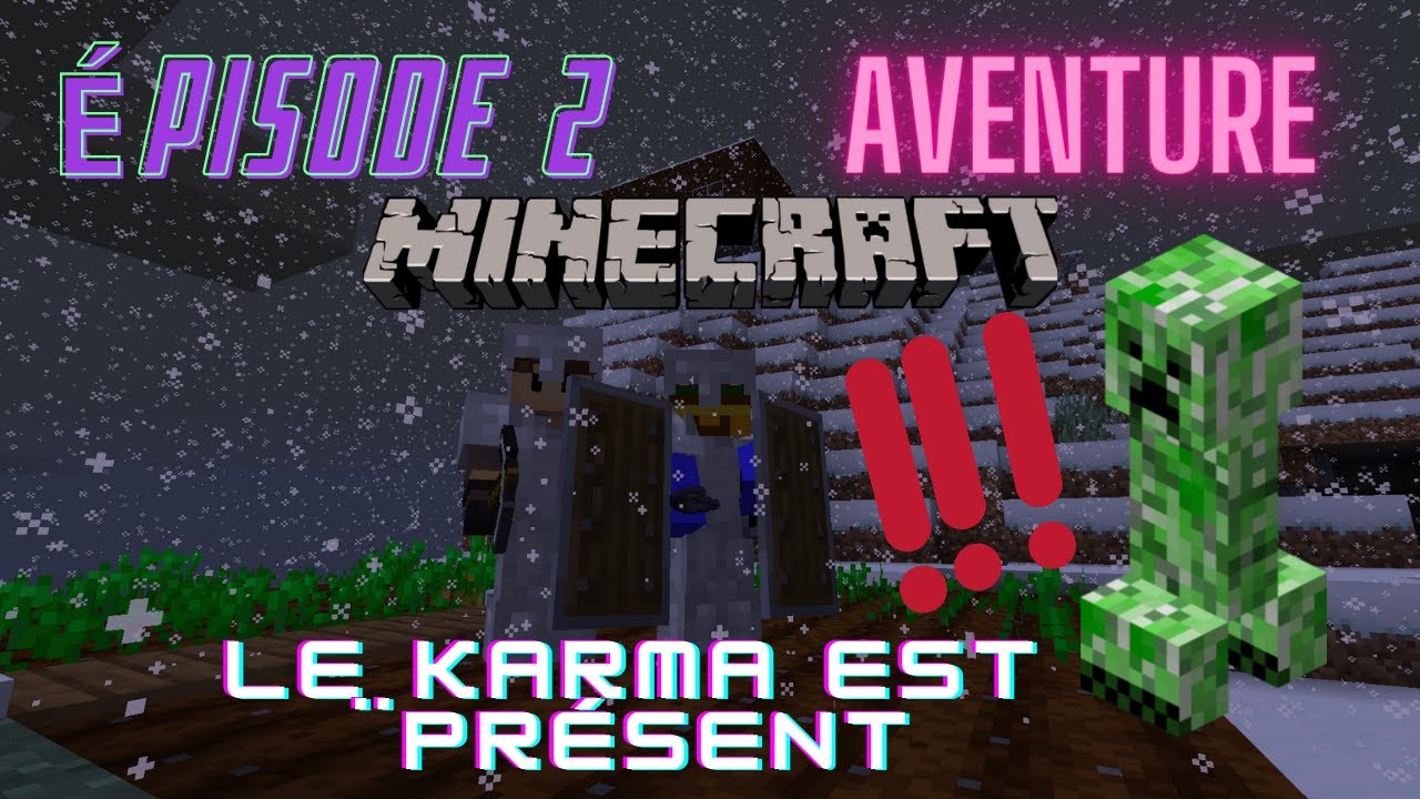 ÉPISODE 2 AVENTURE MINECRAFT !!! (le karma avec les creepers est ...