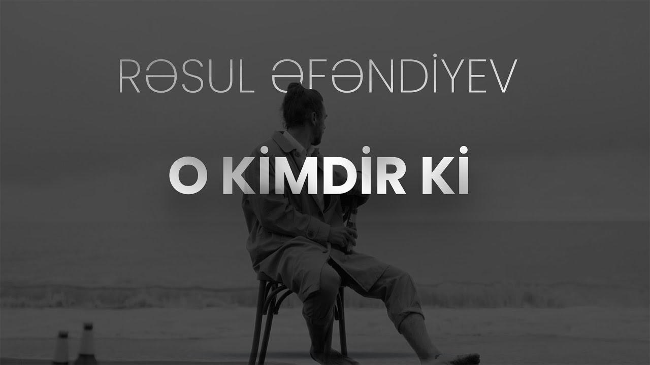 Rəsul Əfəndiyev — O Kimdir Ki (Rəsmi Audio) - YouTube