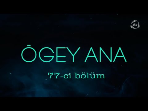 Ögey ana (77-ci bölüm)