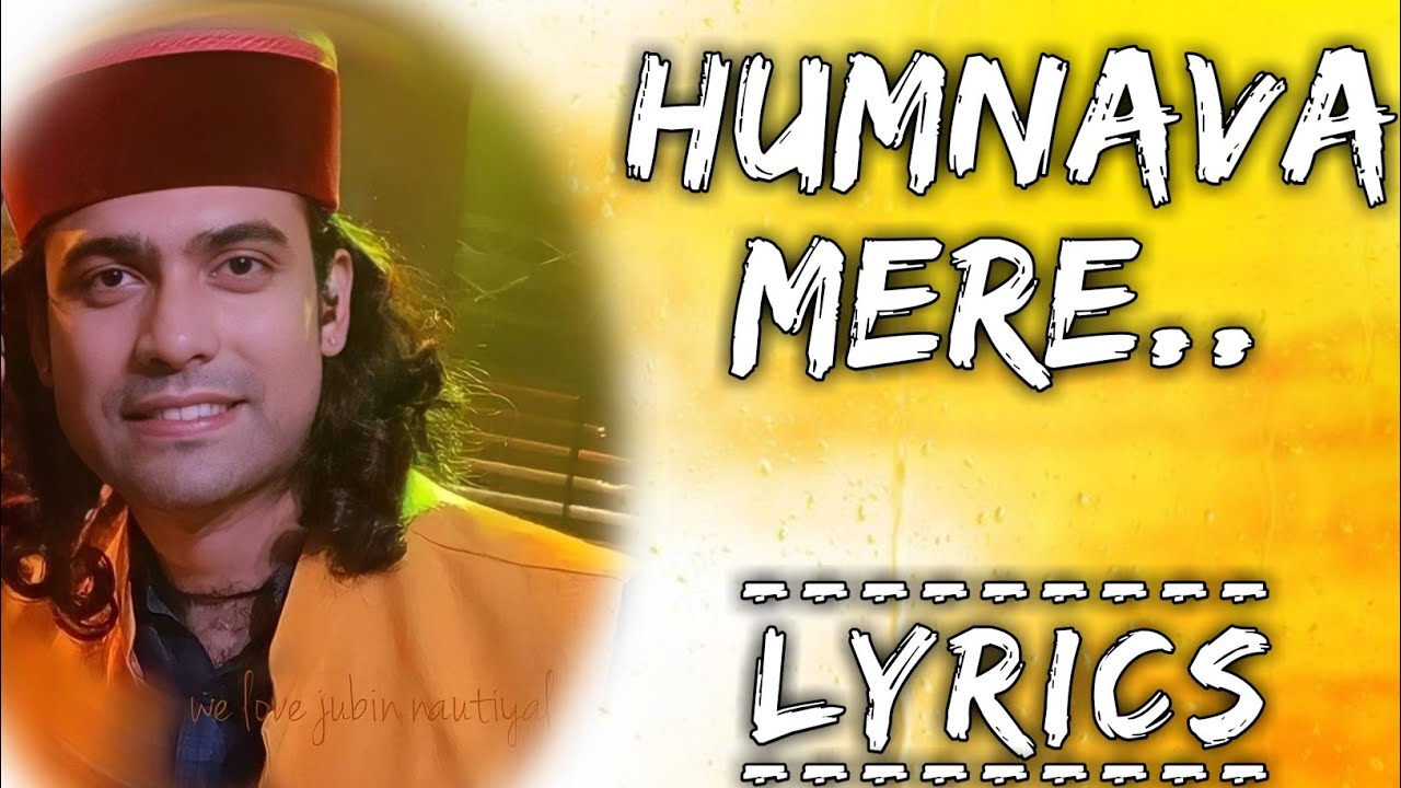 Humnava Mere Tu Hai To Meri Saasein Chale | Jubin Nautiyal | Humnava ...