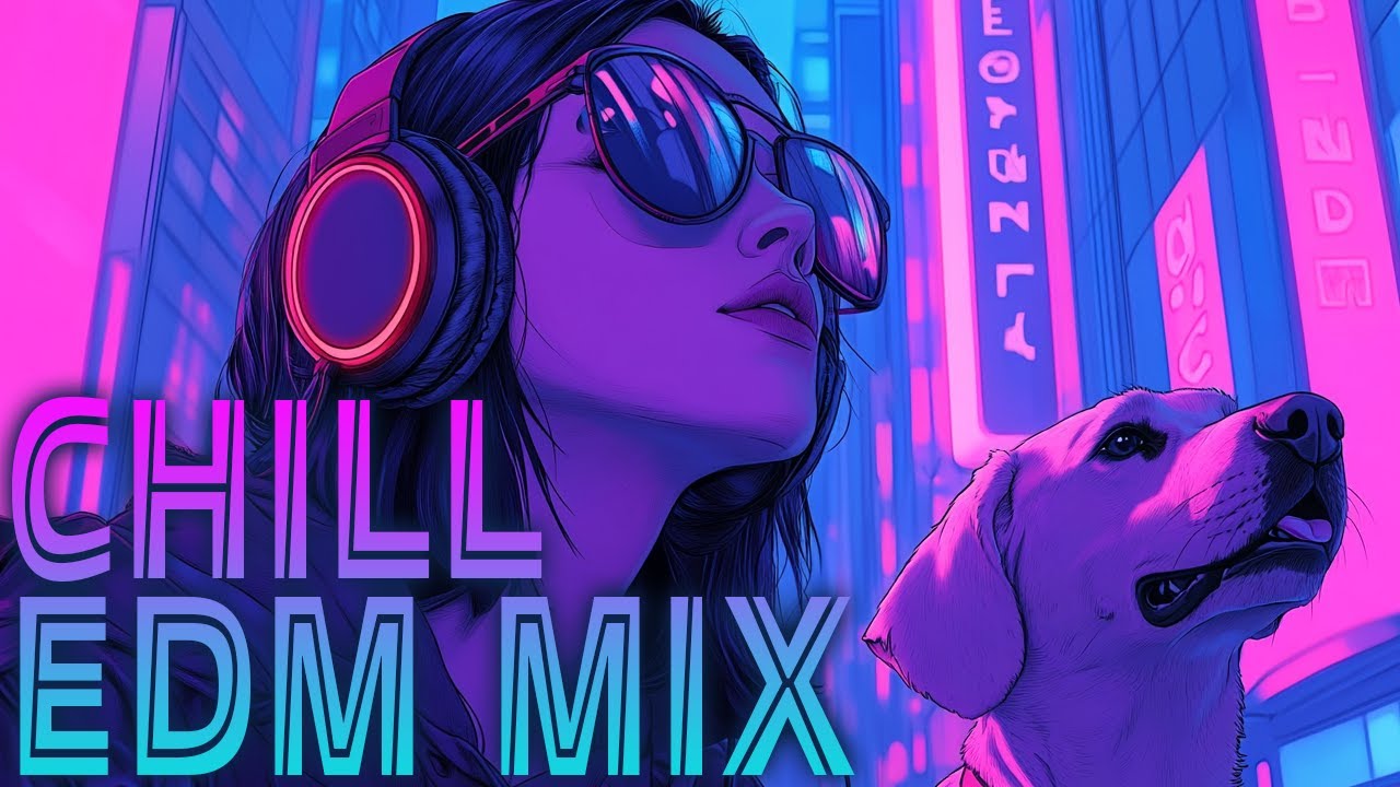 [ #37 Chill EDM MIX 🎇 ] Let the music move you! 🎧 - YouTube