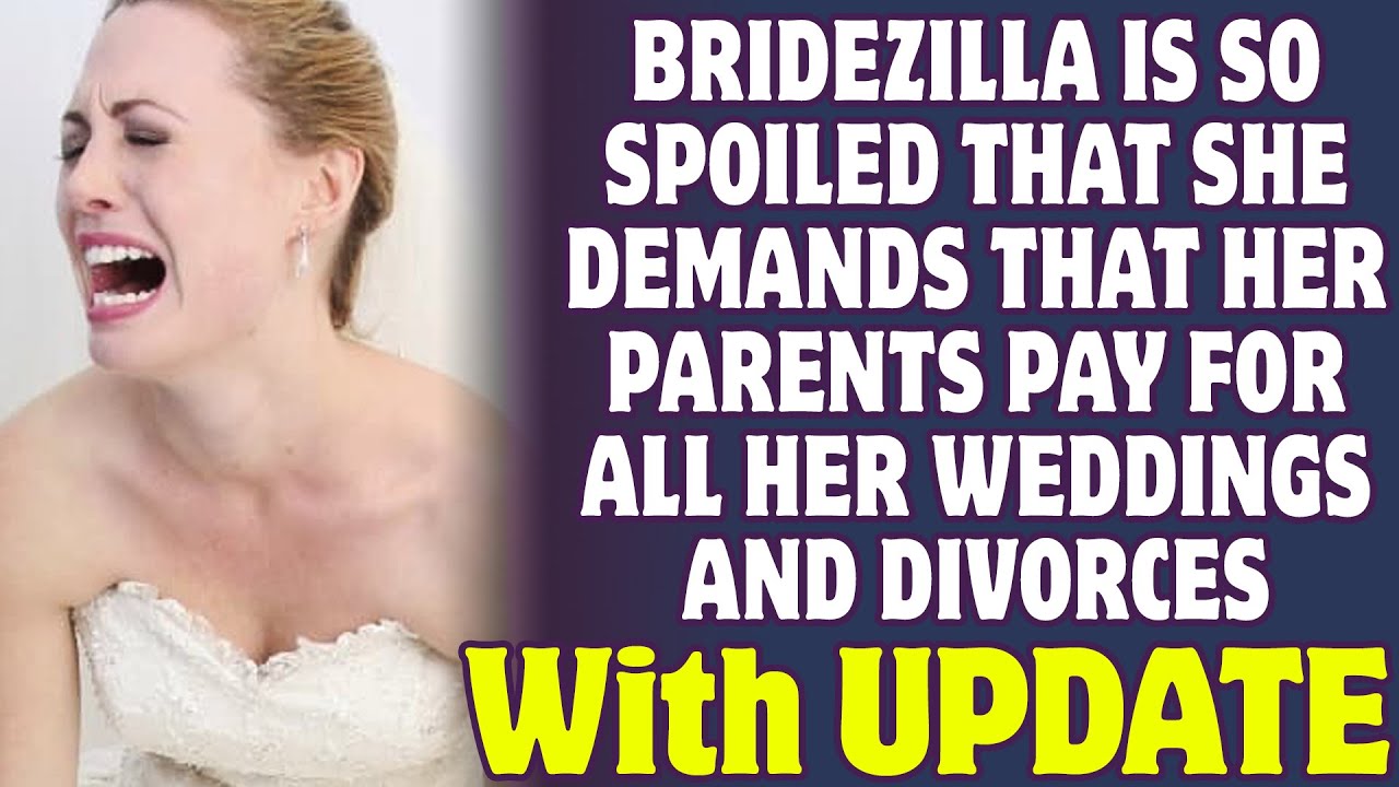 Bridezilla Is So Spoiled That She Demands That Her Parents Pay For All ...