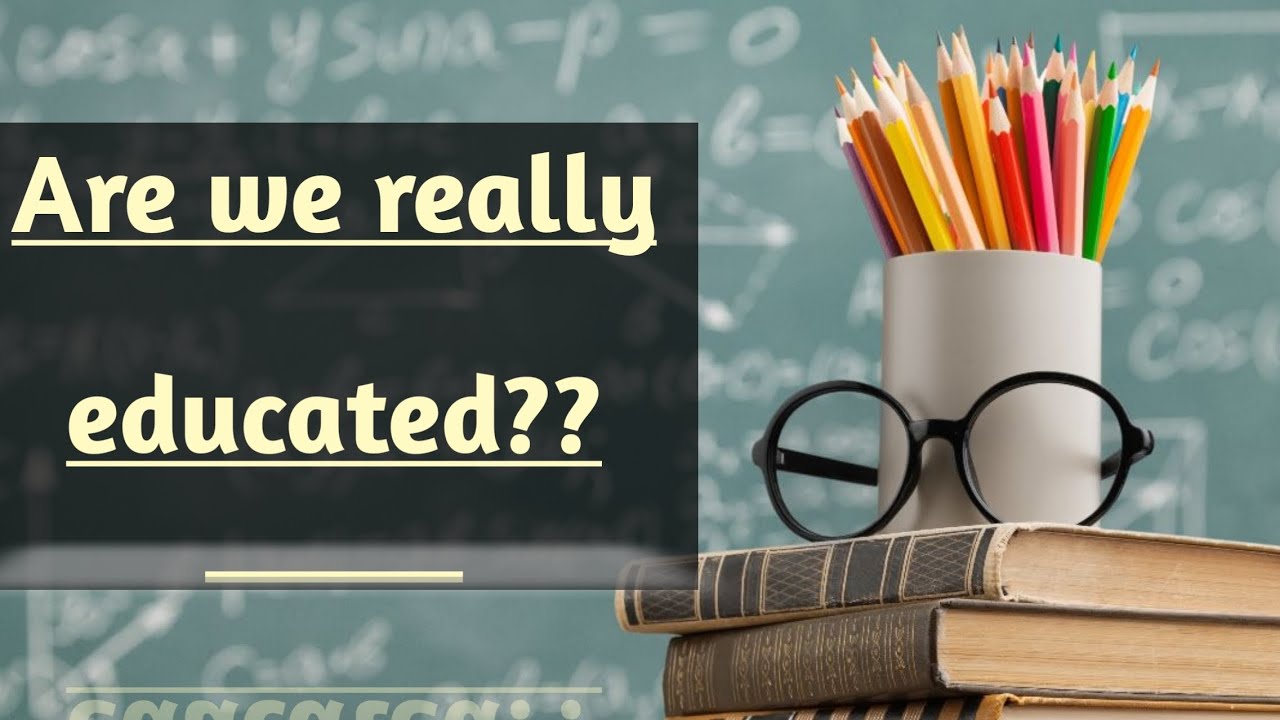Are we really Educated??😳 - YouTube