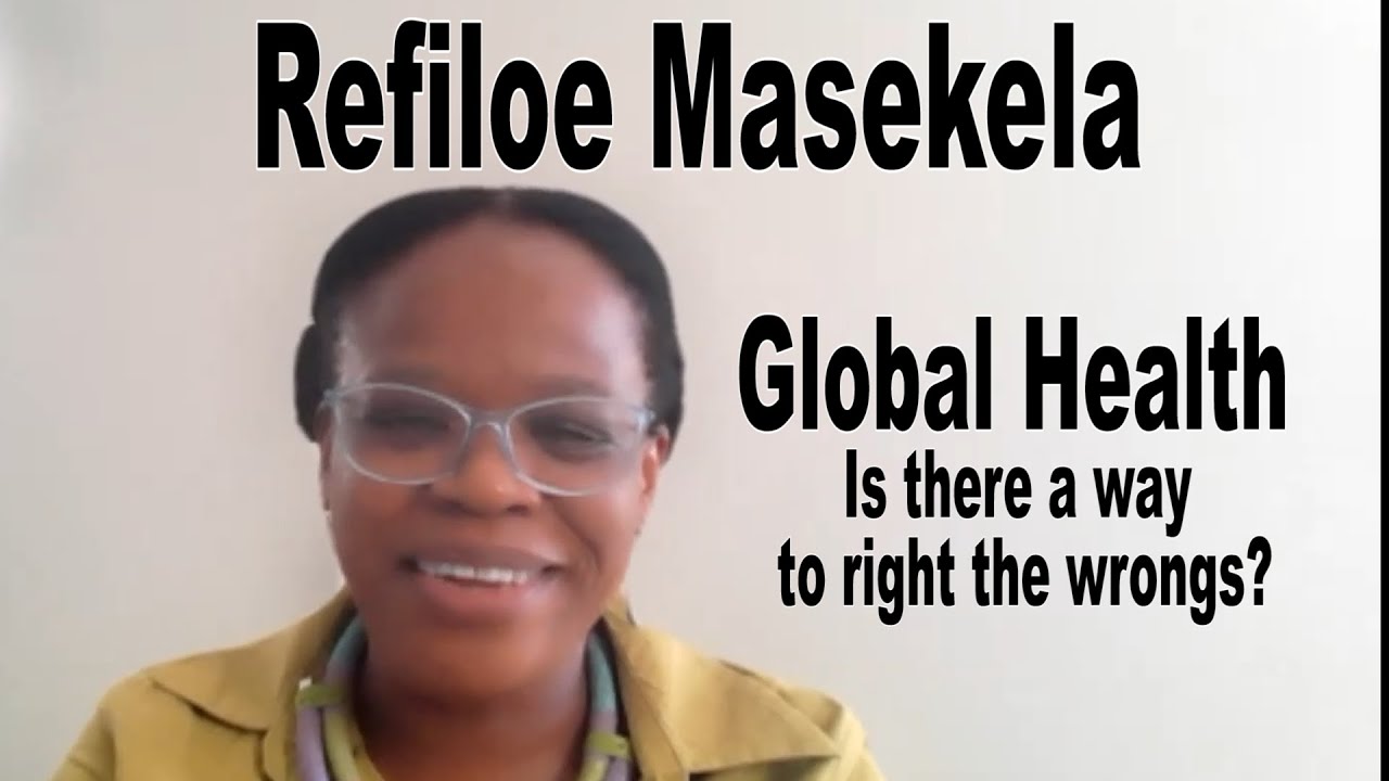 Refiloe Masekela - "Global health: Is there a way to Right the Wrongs ...