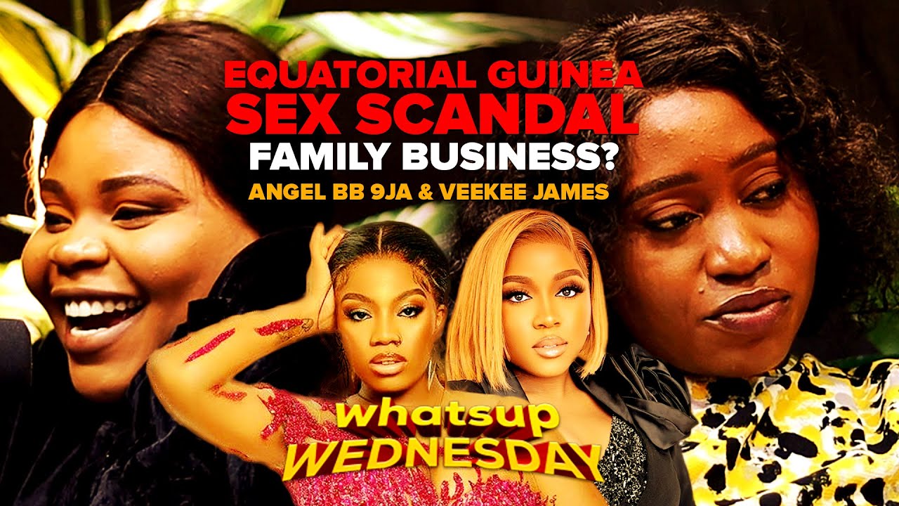 WATCH: EQUATORIAL GUINEA SEX SCANDAL, ANGEL BB 9JA & VEEKEE JAMES ...