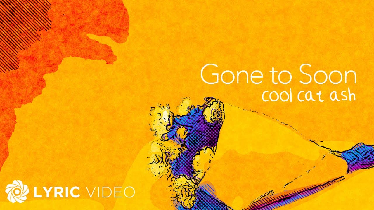 Gone Too Soon - Cool Cat Ash (Lyrics) - YouTube