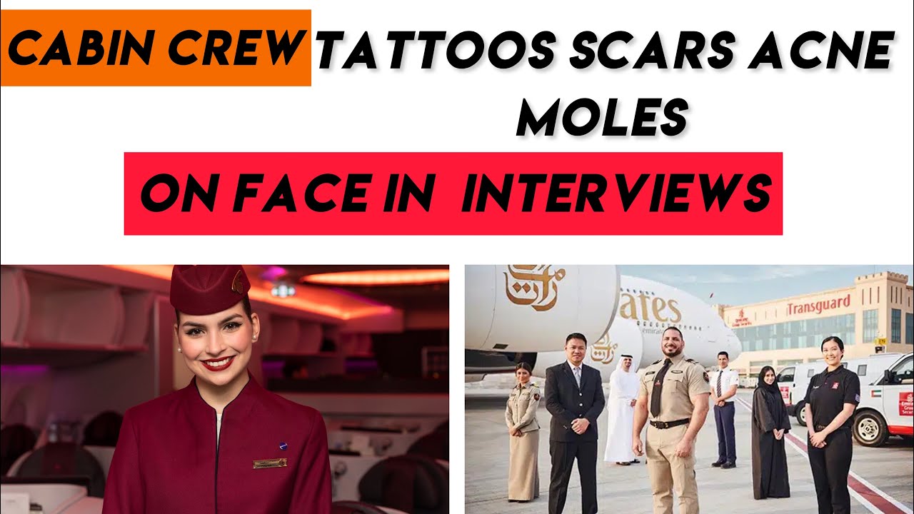 Cabin Crew Face Requirements Acne Scars - Tattoos- Moles-Birthmark ...