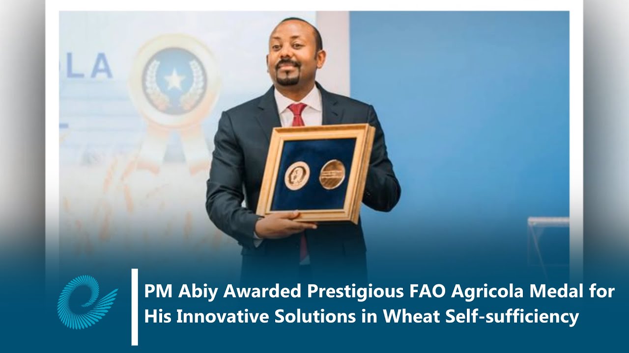 Prime Minister Abiy Ahmed has been awarded the prestigious FAO Agricola ...