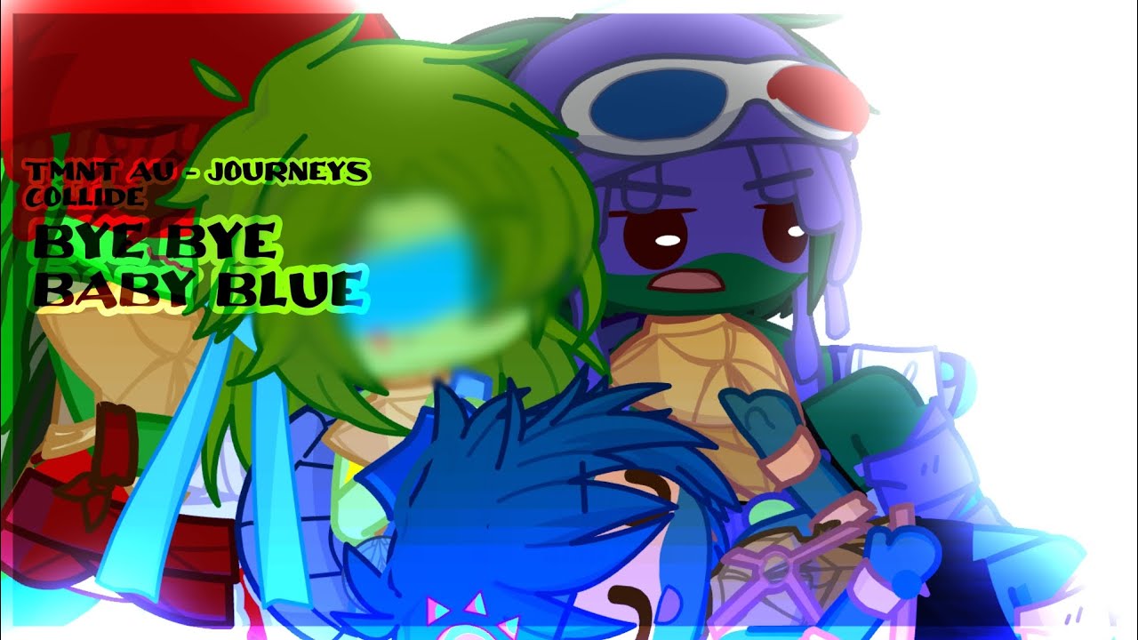 Bye Bye Baby Blue •||• TMNT : Journeys Combined ]• - YouTube