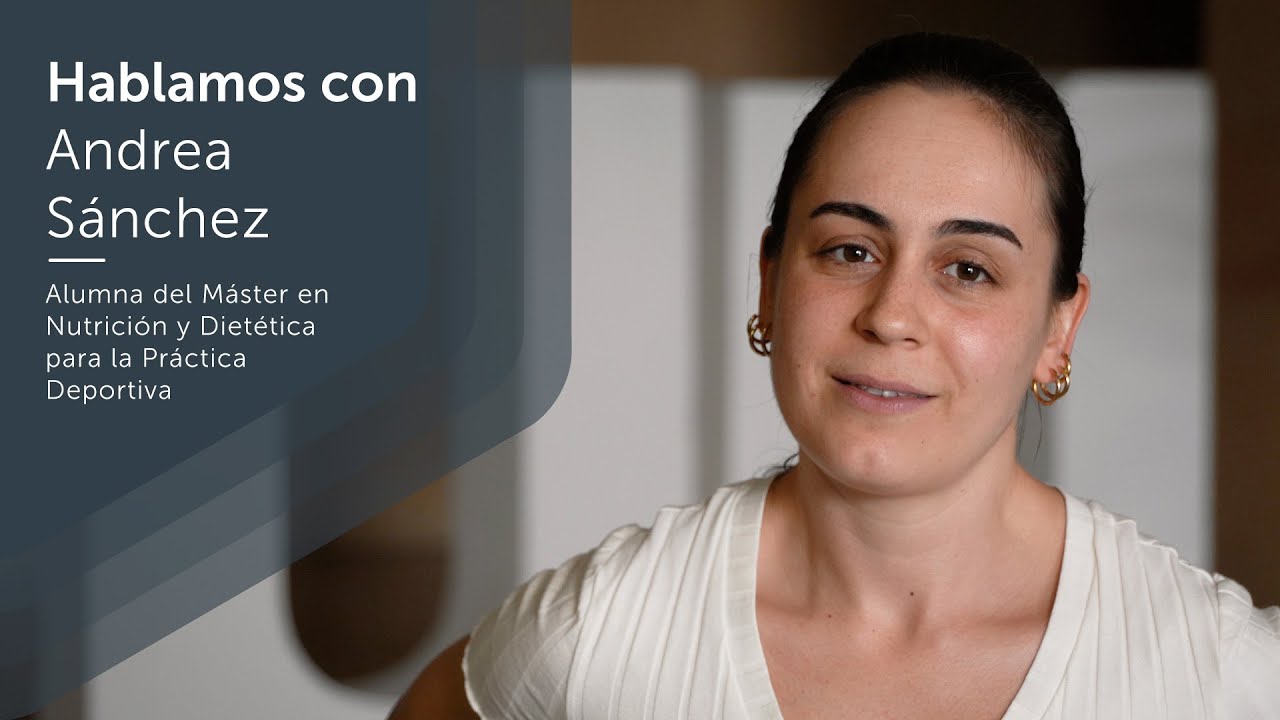 Hablamos con.. Andrea Sánchez, alumna del Máster en Nutrición y Dietética para la Práctica ...